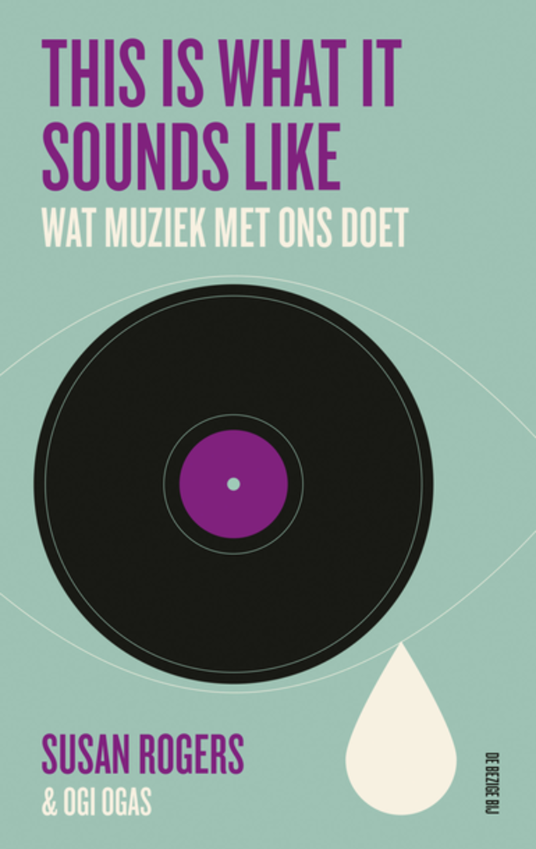 This is what it sounds like - Susan Rogers & Ogi Ogas - De Bezige Bij
