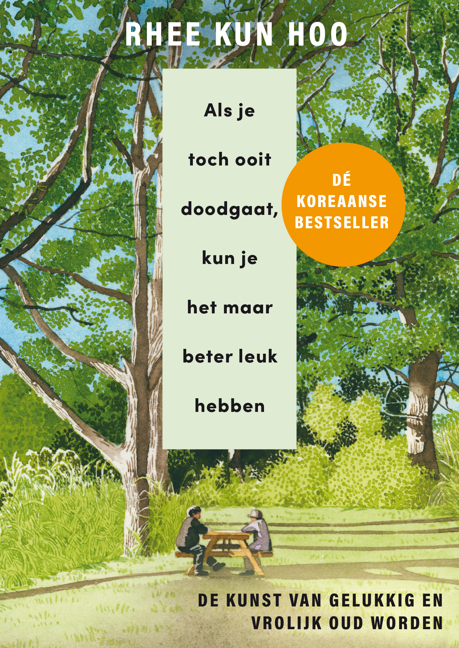 Als je toch ooit doodgaat, kun je het maar beter leuk hebben - Rhee Kun ...