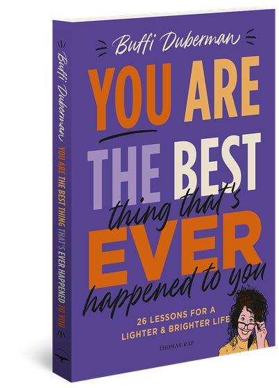 You are the best thing that's ever happened to you - Buffi Duberman ...